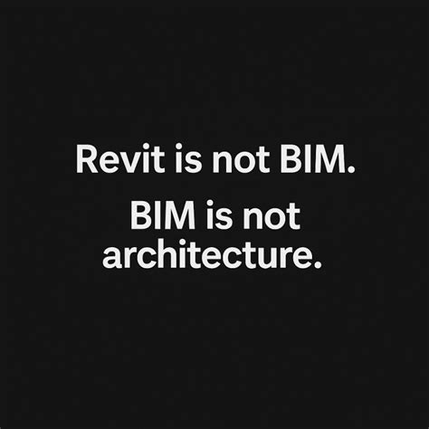Revit Is A Software Used In Bim But Using Revit Does Not Mean You Are Doing True Bim