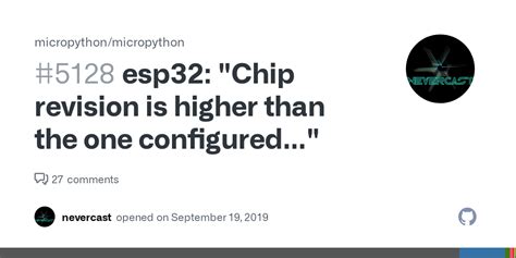 Esp Chip Revision Is Higher Than The One Configured Issue Micropython