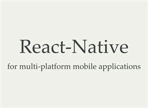 React Native For Multi Platform Mobile Applications Ppt