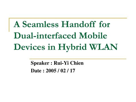 Ppt A Seamless Handoff For Dual Interfaced Mobile Devices In Hybrid Wlan Powerpoint