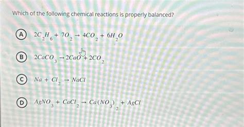 Solved Which Of The Following Chemical Reactions Is Properly