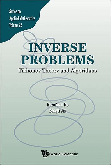 Applied Mathematics Inverse Problems Tikhonov Theory And Algorithms