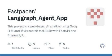 github fastpacer langgraph agent app this project is a web based ai chatbot using groq llm