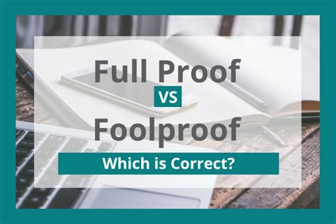 Full Proof Vs Foolproof Which Is Correct