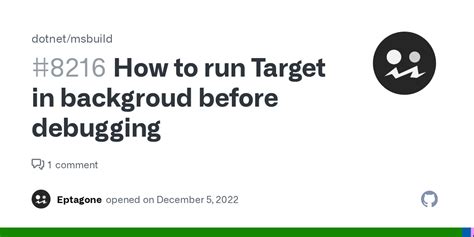 How To Run Target In Backgroud Before Debugging · Issue 8216 · Dotnet