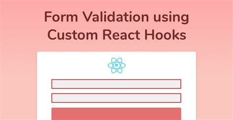 Form Validation Using Custom React Hooks Rreactjs