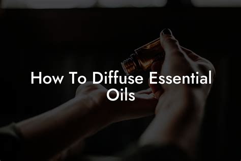 How To Diffuse Essential Oils Oshu Artisan Essential Earth Oils