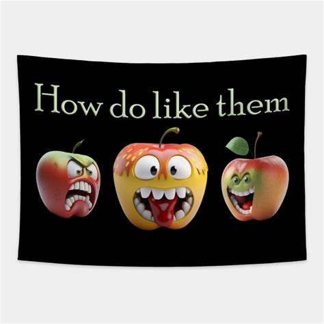 How Do You Like Them Apples How Do You Like Them Apples Tapestry