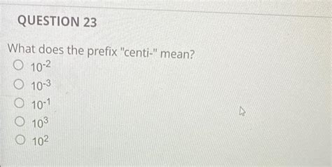 Solved What Does The Prefix Centi Mean 10−2 10−3 10−1