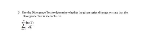 Solved 3 Use The Divergence Test To Determine Whether The Chegg Com