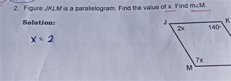 Solved 2 Figure Jklm Is A Parallelogram Find The Value Of X Find M∠