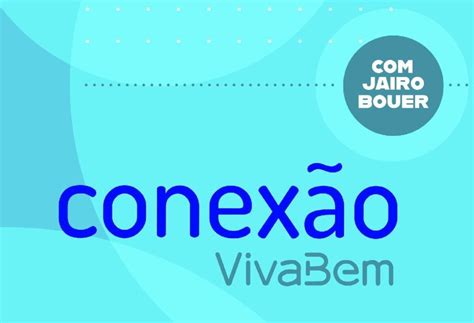 Conexão Vivabem Programa Diário Com Jairo Bauer Alinha Cinco Marcas De Saúde Uol Para Marcas