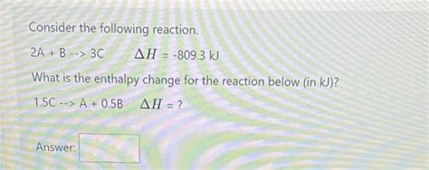 Solved Consider The Following Reaction 2ab→3cΔh−8093 Kj