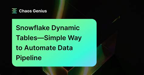 Snowflake Dynamic Tables—simple Way To Automate Data Pipeline