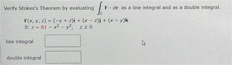 Solved Verify Stokes S Theorem By Evaluating CFdr As A Chegg