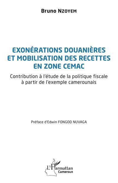 Exonérations Douanières Et Mobilisation Des Recettes En Zone Cemac
