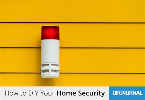 How To Diy Your Home Security Dirjournal Blogs