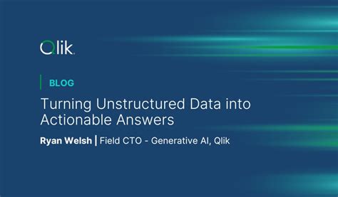 Turning Unstructured Data Into Actionable Answers Qlik Blog