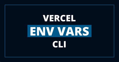 Simple Management Of Environment Variables With Vercel Env