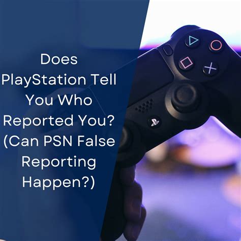 Does PlayStation Tell You Who Reported You Can PSN False Reporting Happen September