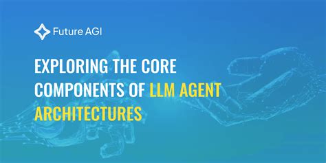 Llm Agents Framework Architecture Core Components 2025