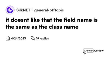 It Doesnt Like That The Field Name Is The Same As The Class Name