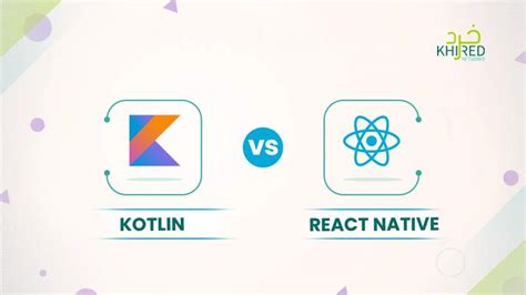 Khired Networks On Linkedin Kotlin Vs React Native In 2024 Which One Is Better