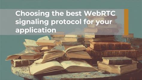 Choosing The Best Webrtc Signaling Protocol For Your Application Link In Comment Tsahi Levent
