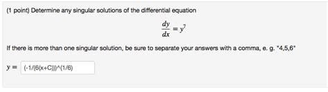 Solved Point Determine Any Singular Solutions Of The Chegg Com
