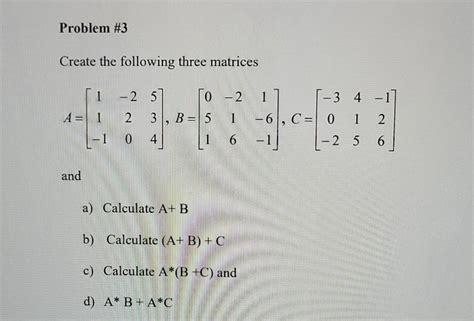 Solved Problem 3 Create The Following Three Matrices 1 2