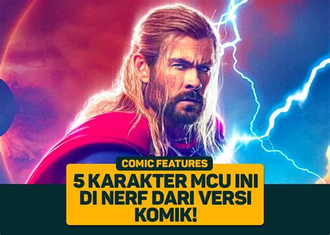 5 Karakter Mcu Ini Di Nerf Dari Versi Komik Greenscene