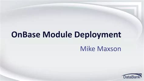 Ppt Onbase Module Deployment Powerpoint Presentation Free Download Id 1652645