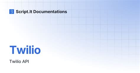 Twilio Scriptit Documentations