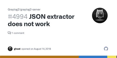 Json Extractor Does Not Work · Issue 4994 · Graylog2 Graylog2 Server · Github