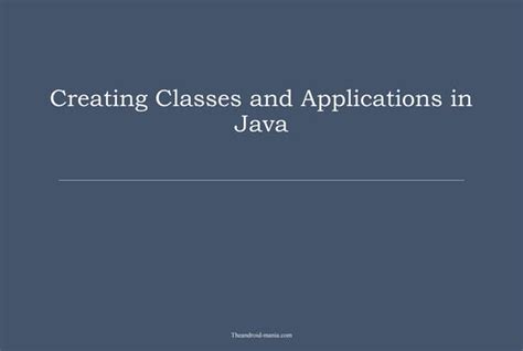 Creating Classes And Applications In Java Ppt