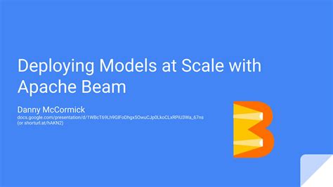 Deploying Models At Scale With Apache Beam Ppt