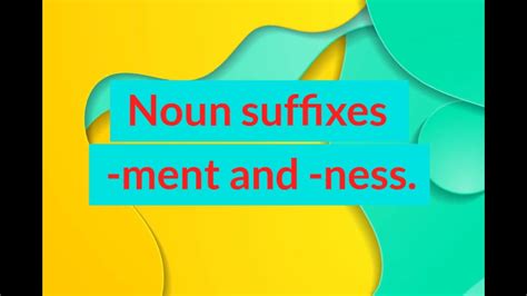Noun Suffixes Ment And Ness Unit 14f Level B1 Youtube