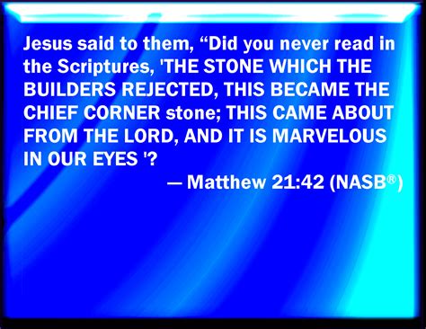 Matthew 2142 Jesus Said To Them Did You Never Read In The Scriptures