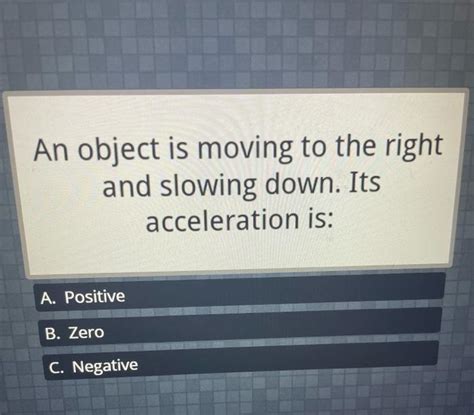 solved an object is moving to the right and slowing down