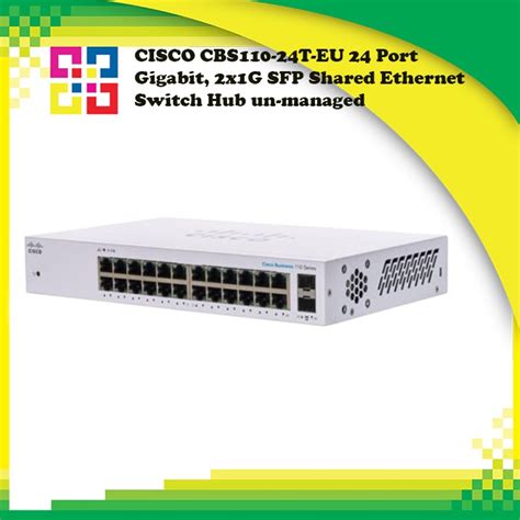CISCO CBS T EU Port Gigabit X G SFP Shared Ethernet Switch Hub Un Managed Shopee