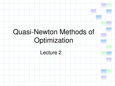 Ppt Quasi Newton Methods Of Optimization Powerpoint Presentation Free Download Id6599253