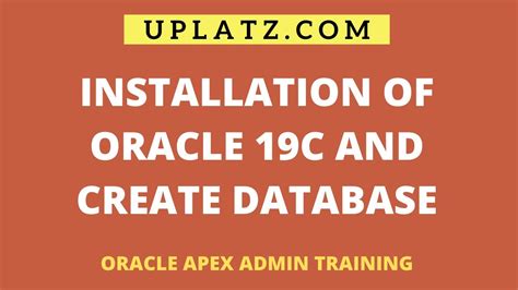 Installation Of Oracle19c And Create Database Oracle Apex Admin Training And Certification
