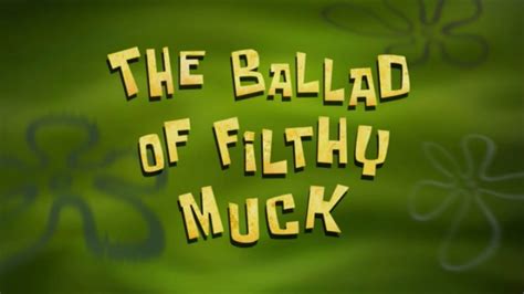 Spongebob Squarepants The Nitwitting The Ballad Of Filthy Muck Title