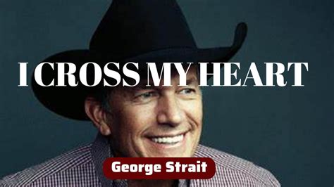 George Strait I Cross My Heart Youtube