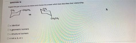 Solved Question 18 Inspect The Pair Of Structures Below And
