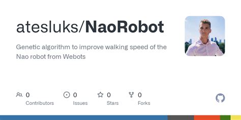 Github Atesluks Naorobot Genetic Algorithm To Improve Walking Speed Of The Nao Robot From Webots