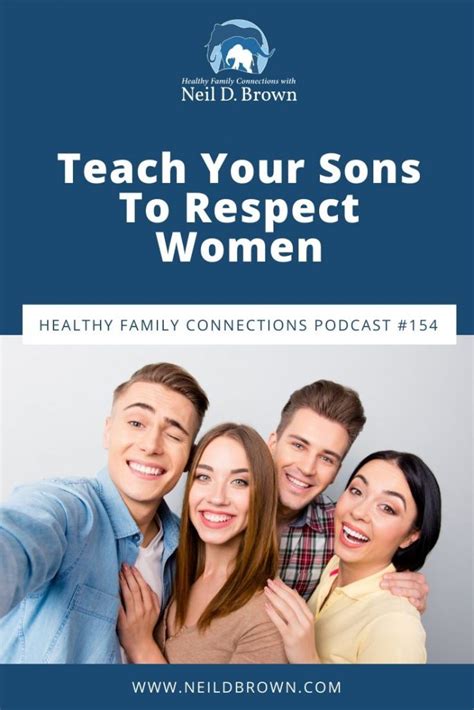 Teach Your Sons To Respect Women Neil D Brown Lcsw