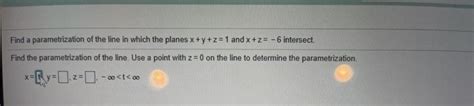 Solved Find A Parametrization Of The Line In Which The