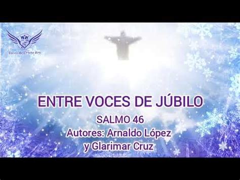 Entre Voces De JÚbilo Salmo 46 Autores Arnaldo López Y Glarimar Cruz