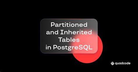 Partitioned And Inherited Tables In Postgresql By Azat Yakupov Medium Level Up Coding
